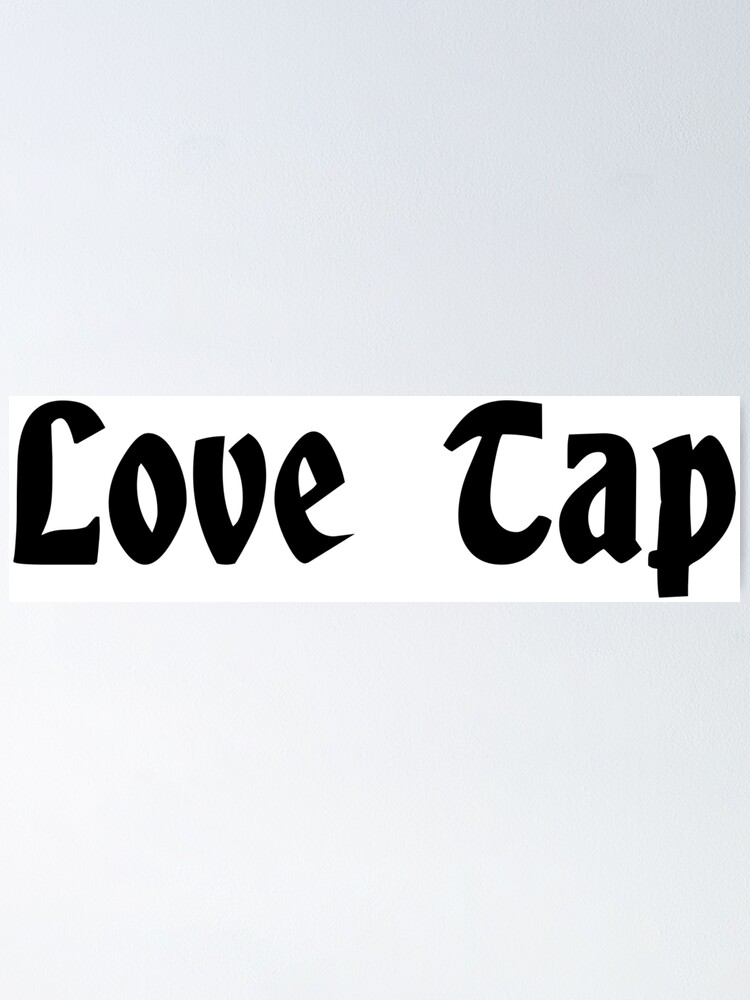 "Love Tap" Poster by torontoraps5 | Redbubble