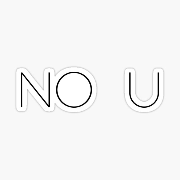 "no u" Sticker for Sale by Mattosaurus | Redbubble