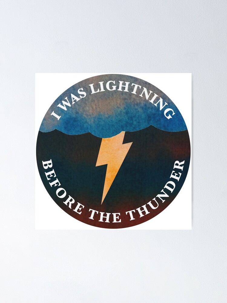 "i was lightning before the thunder " Poster by ausketches | Redbubble