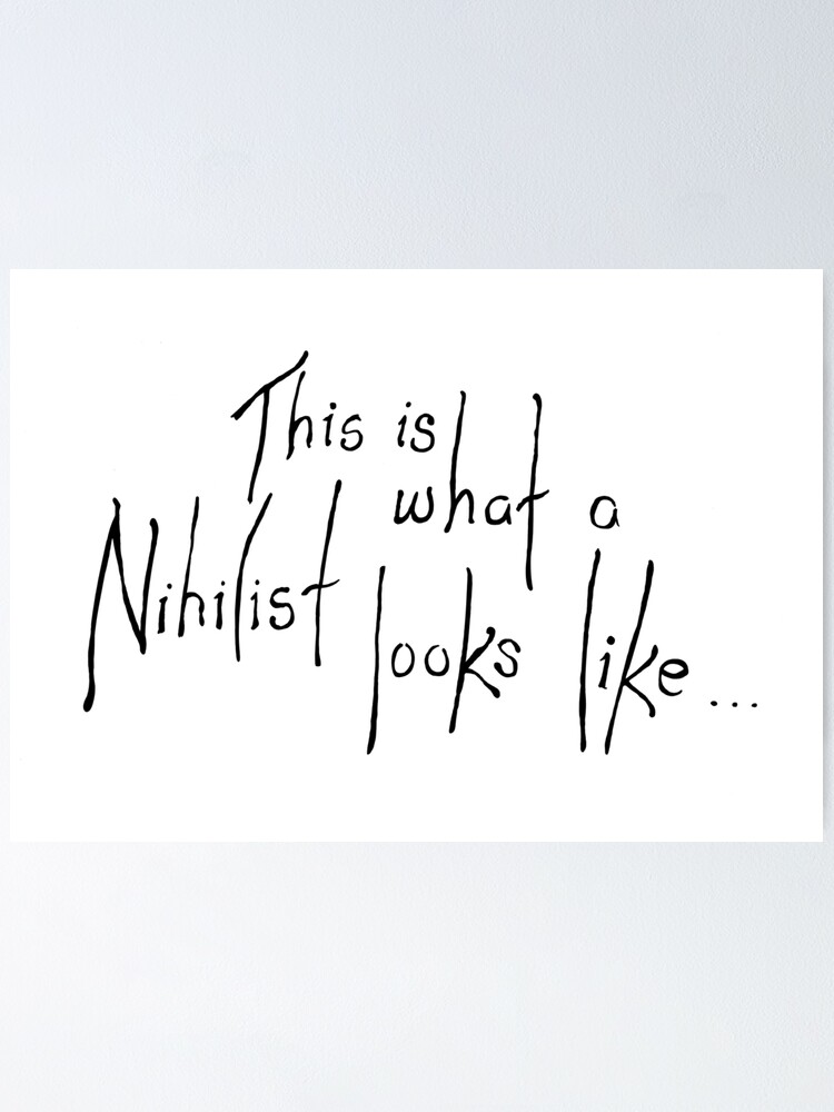 "This Is What A Nihilist Looks Like" Poster for Sale by SkinwalkerTees ...