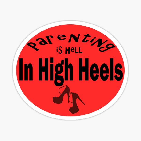 "Parenting Is Hell In High Heels" Sticker for Sale by chaosdawgdesign ...