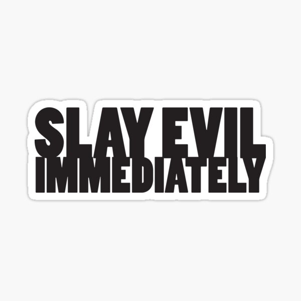 "Slay Evil Immediately - Eng ver" Sticker for Sale by ellygator | Redbubble