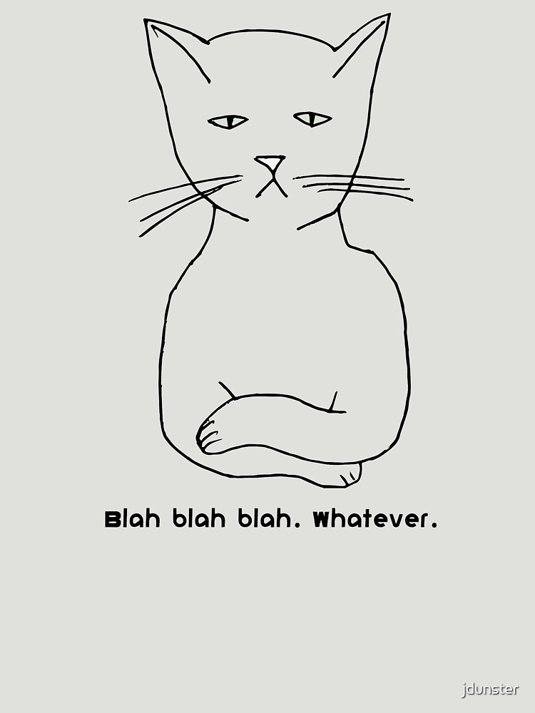 ""Blah blah blah. Whatever." Sarcastic, grouchy cat cartoon - funny cat ...