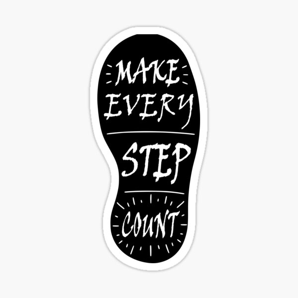 "make every step count" Sticker by TShirtsByMs | Redbubble