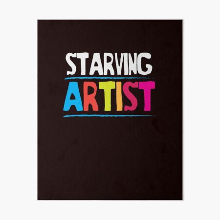 "Starving Artist Art School Painter Artwork Illustrator " Art Board ...
