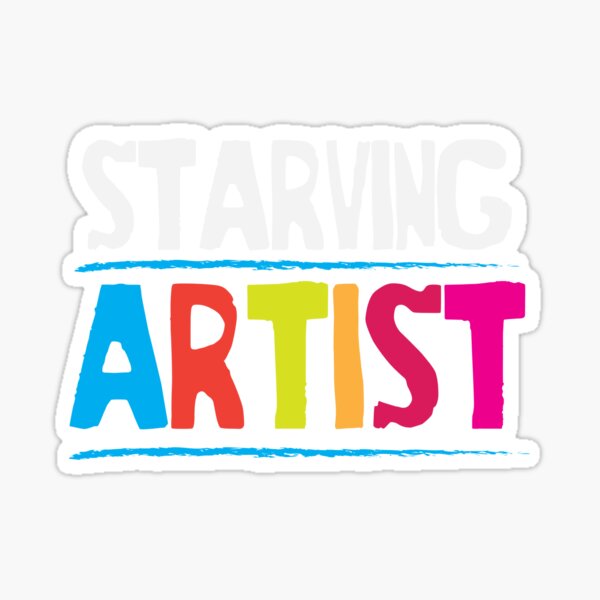 "Starving Artist Art School Painter Artwork Illustrator " Sticker by ...