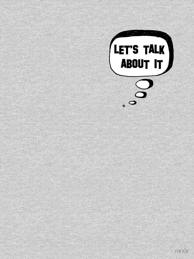 "LET'S TALK ABOUT IT - Text Design" T-shirt for Sale by neviz ...