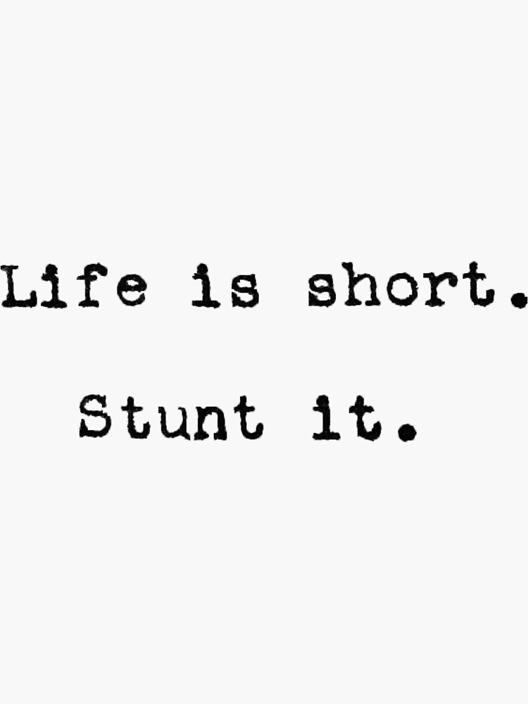 "Life is short. Stunt it. Hot Rod" Sticker for Sale by laurenk15 ...