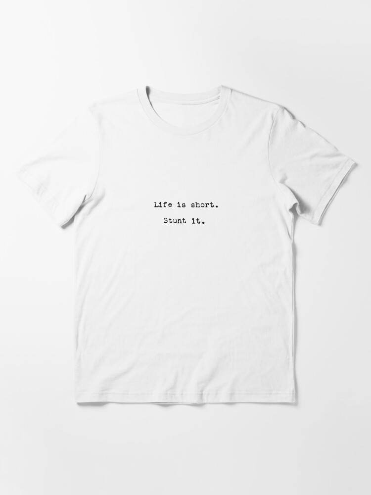 "Life is short. Stunt it. Hot Rod" T-shirt by laurenk15 | Redbubble ...