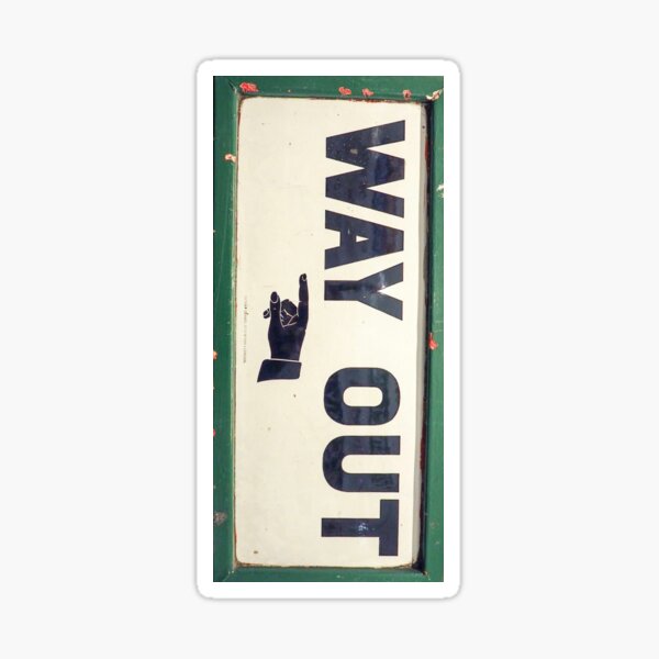"Way Out" Sticker for Sale by jonfun1 | Redbubble