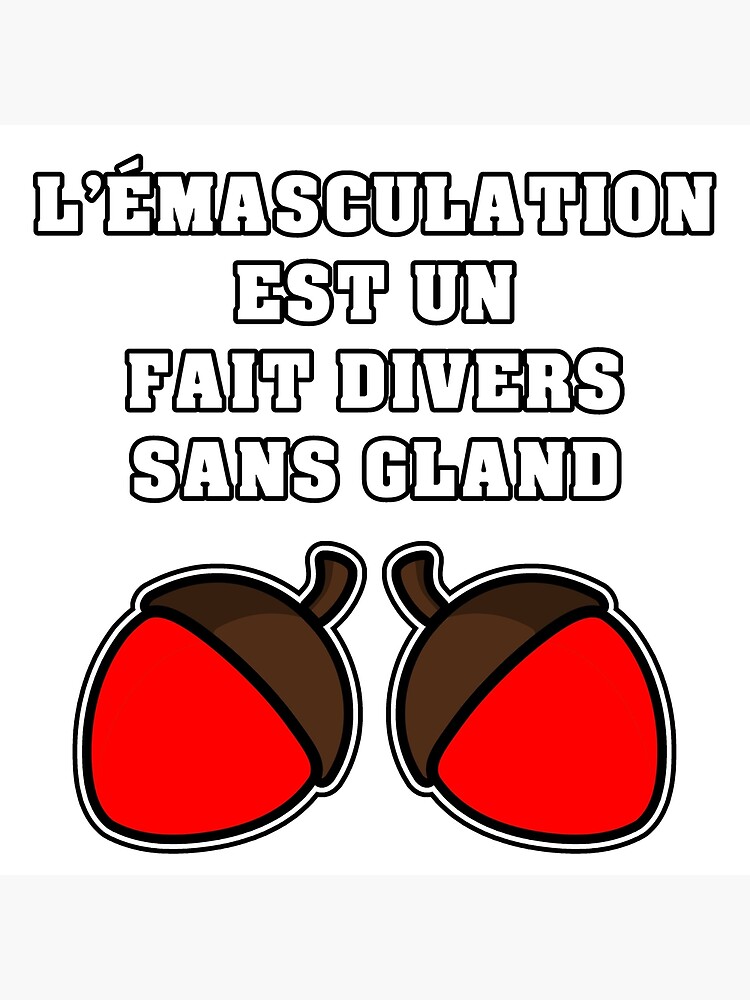 "THE EMASCULATION IS A FACT-DIVERSE WITHOUT GLAND" Poster for Sale by ...