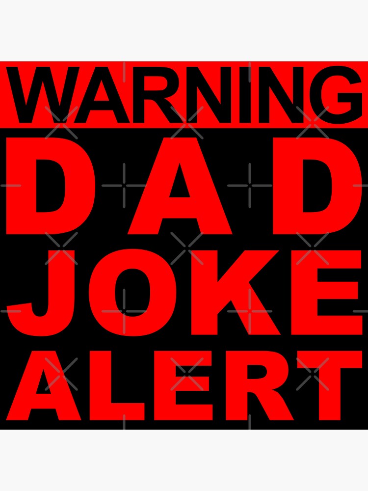 "WARNING - DAD JOKE ALERT" Sticker by Robzilla178 | Redbubble