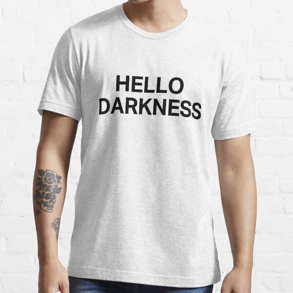 "Hello Darkness Shirt" T-shirt for Sale by Nada18 | Redbubble | hello ...