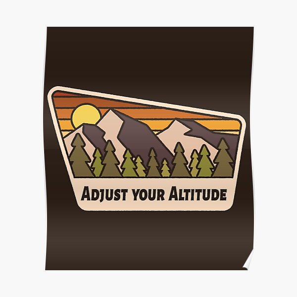 "Adjust your Altitude" Poster by hollyjollyervin | Redbubble