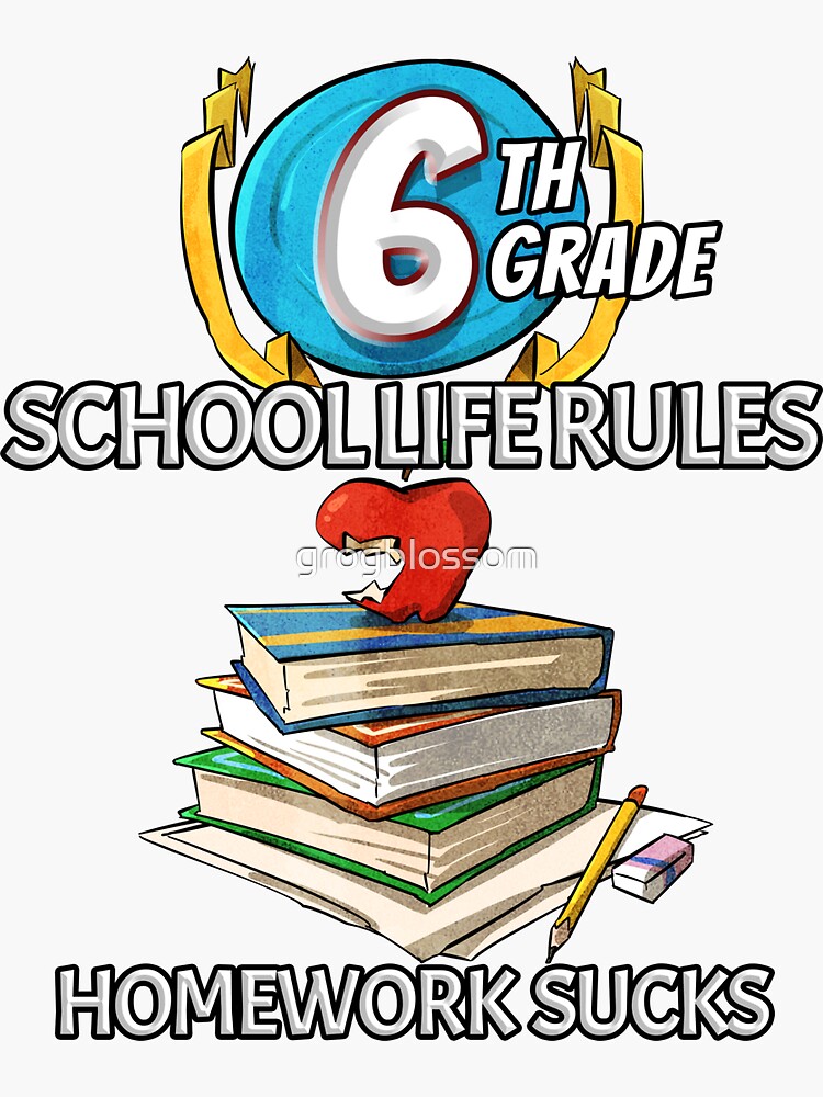 "6th Grade. Love School. Hate Homework" Sticker for Sale by grogblossom ...