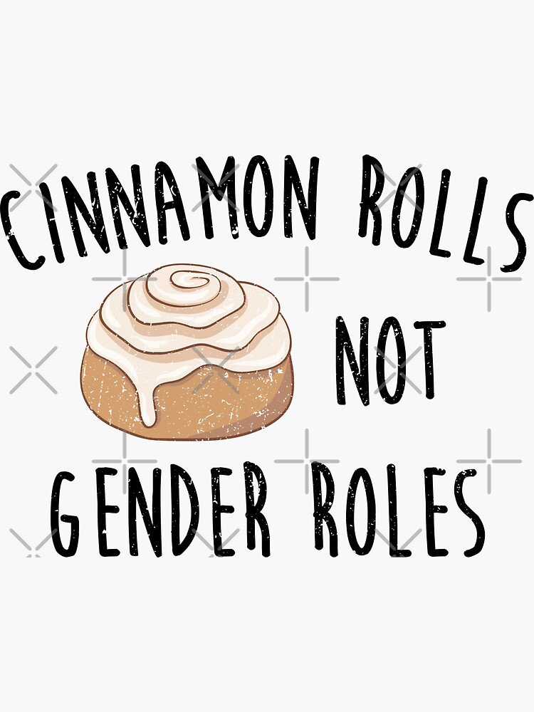 Cinnamon Rolls Not Gender Roles Sticker For Sale By Dreamhustle Redbubble