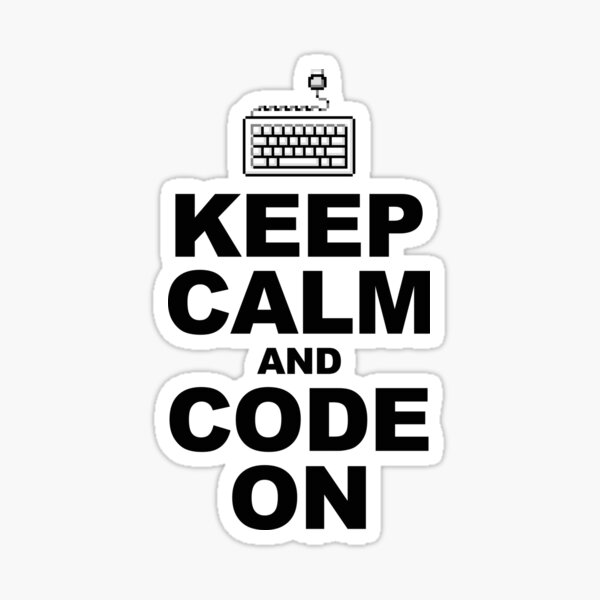 "KEEP CALM and CODE ON (STICKER)" Sticker for Sale by KeepOnCoding ...