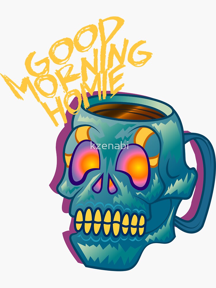 "Good Morning Homie" Sticker by kzenabi | Redbubble