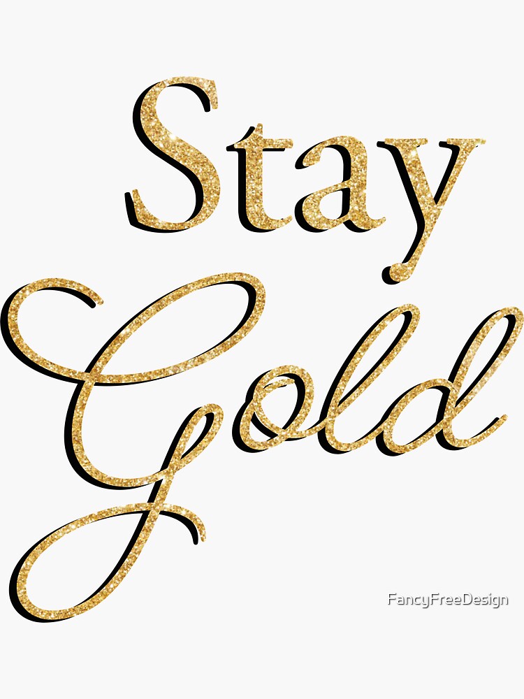 "Stay Gold " Sticker for Sale by FancyFreeDesign | Redbubble