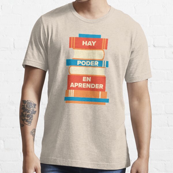 "Hay poder en aprender " T-shirt for Sale by LatinoTime | Redbubble ...