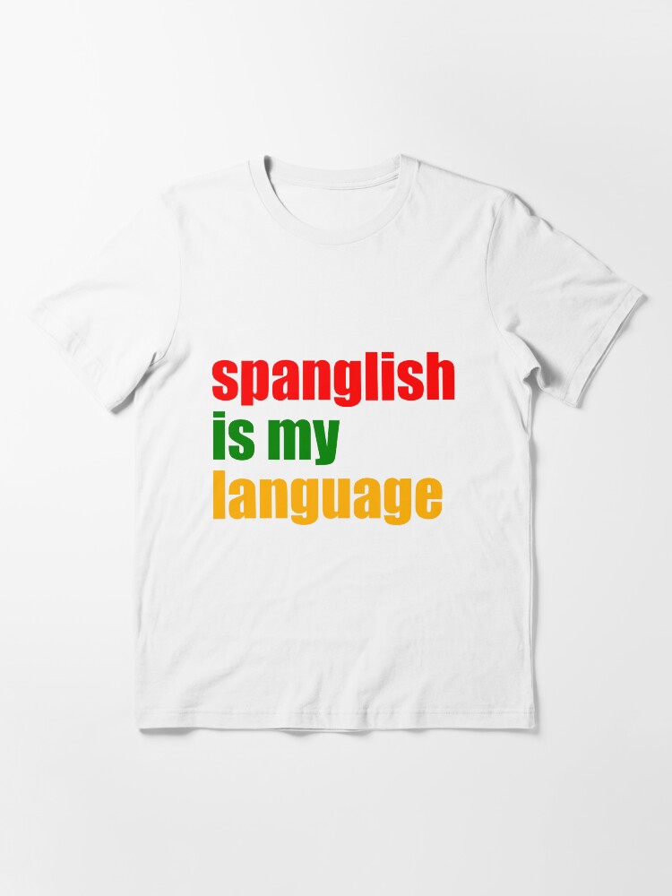 "Spanglish" T-shirt for Sale by LatinoTime | Redbubble | latina t ...