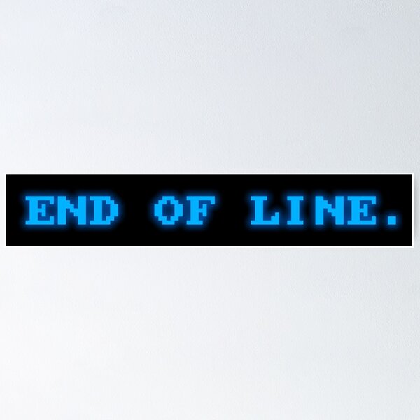 "END OF LINE" Poster for Sale by muskitt | Redbubble