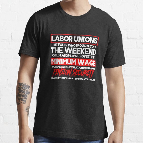 "Cool Labor Unions Weekend Minimum Wage Pro Union T-Shirt" Essential T ...