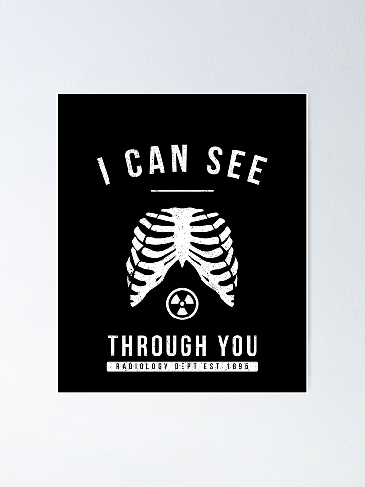 "Cool I Can See Through You Radiology X Ray Rad Tech T-Shirt" Poster ...