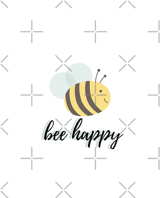 "Bee Happy" by mlvonder02 | Redbubble