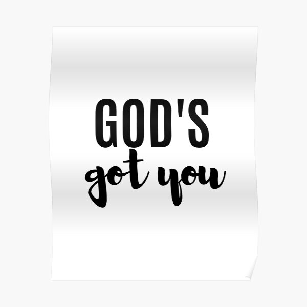 "God's Got You" Poster for Sale by mlvonder02 | Redbubble