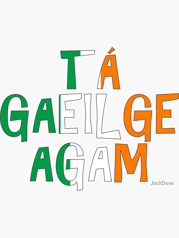 "Tá Gaeilge agam" Sticker for Sale by JockDove | Redbubble