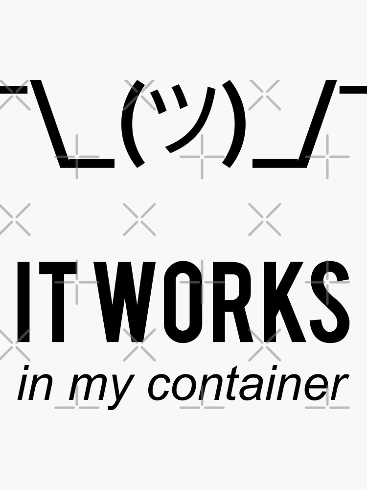 "It Works In My Container Funny Developer Design Black" Sticker by geeksta | Redbubble