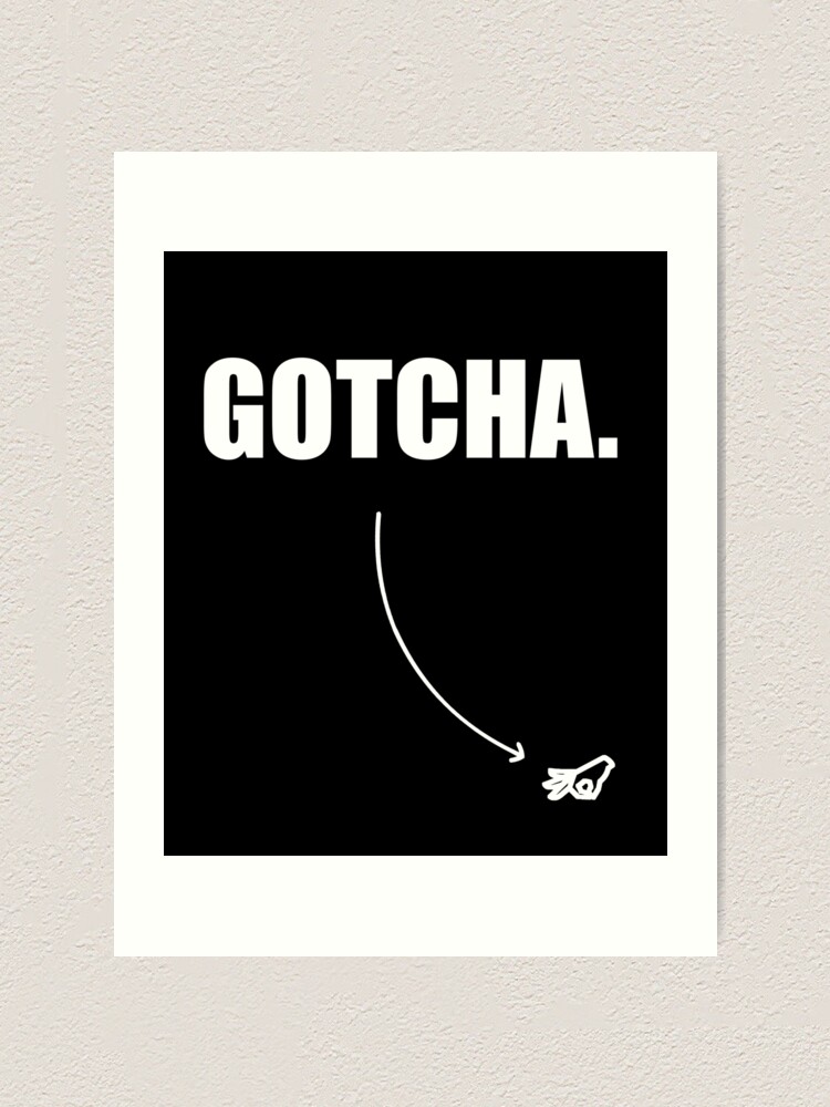 "Gotcha Meme Finger Circle Game" Art Print by cbrink | Redbubble