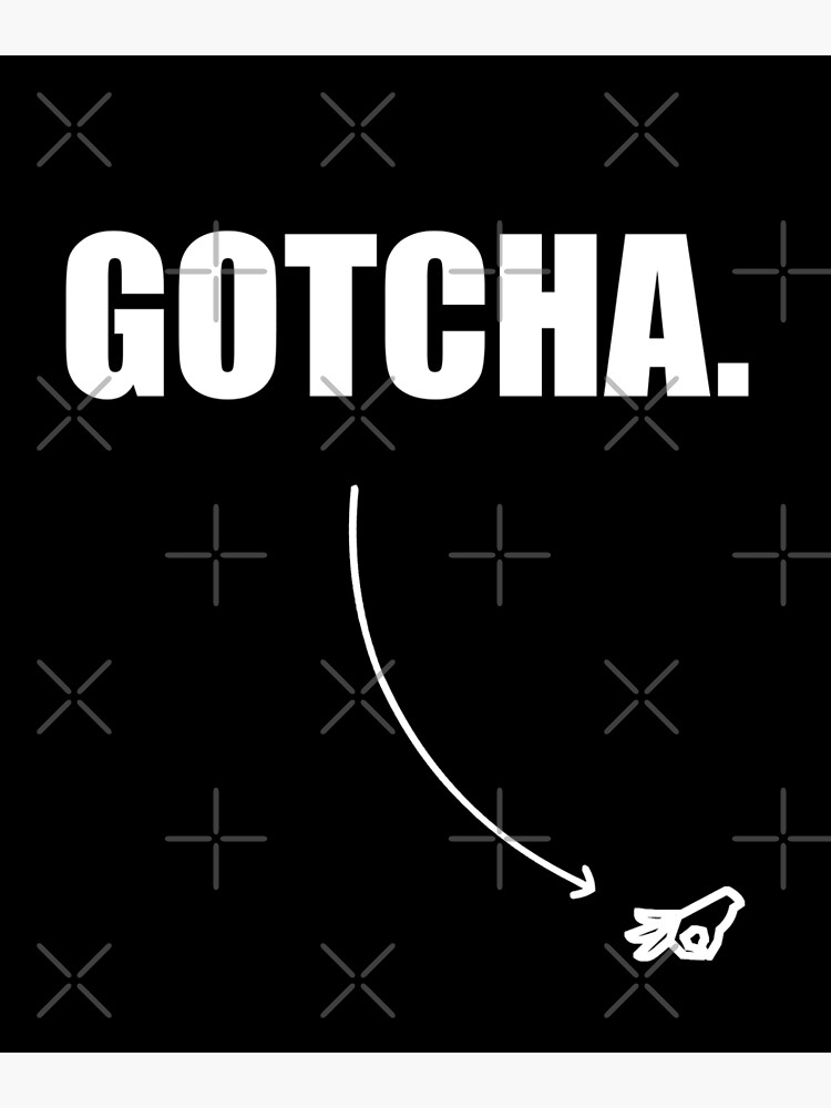 "Gotcha Meme Finger Circle Game" Art Print by cbrink | Redbubble