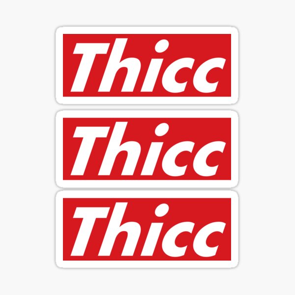 "Thicc (x 3)" Sticker by Spoof-Tastic | Redbubble
