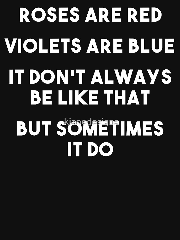 "Sometimes It Be Like That" T-shirt for Sale by kjanedesigns ...