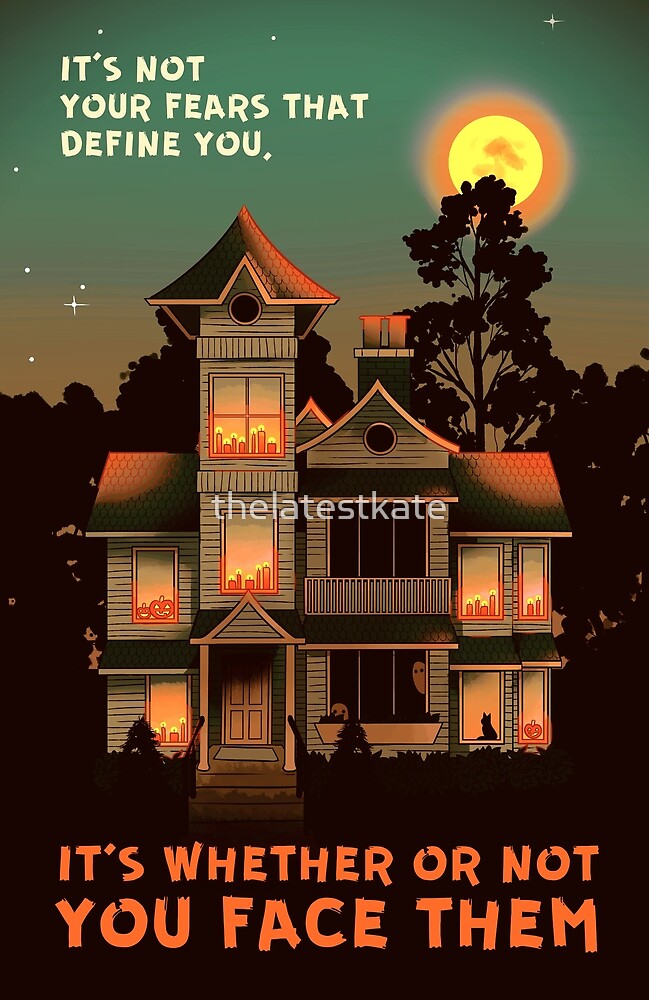 ""It's Not You Fears That Define You" Haunted House" by thelatestkate ...