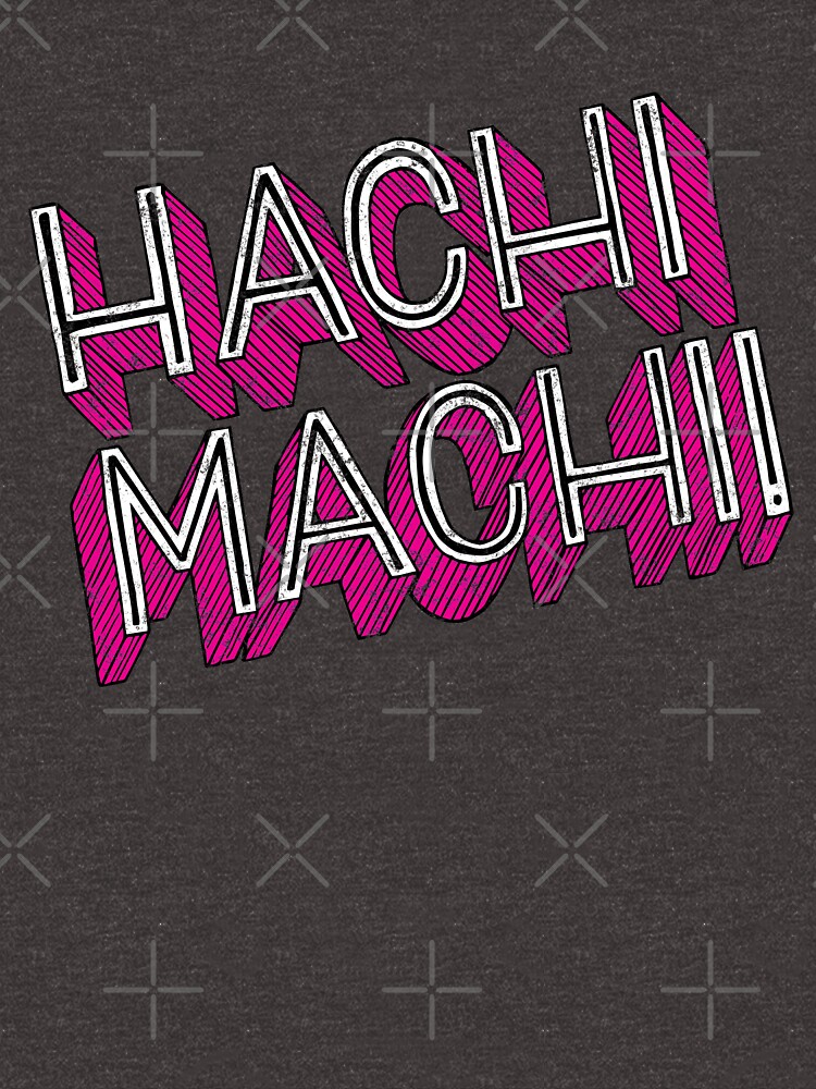 "HACHI MACHI!" T-shirt for Sale by malkoh | Redbubble | hachi machi t ...