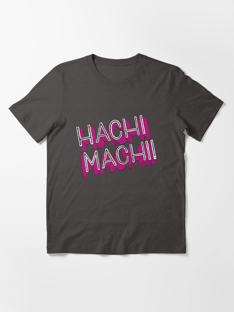 "HACHI MACHI!" T-shirt for Sale by malkoh | Redbubble | hachi machi t ...