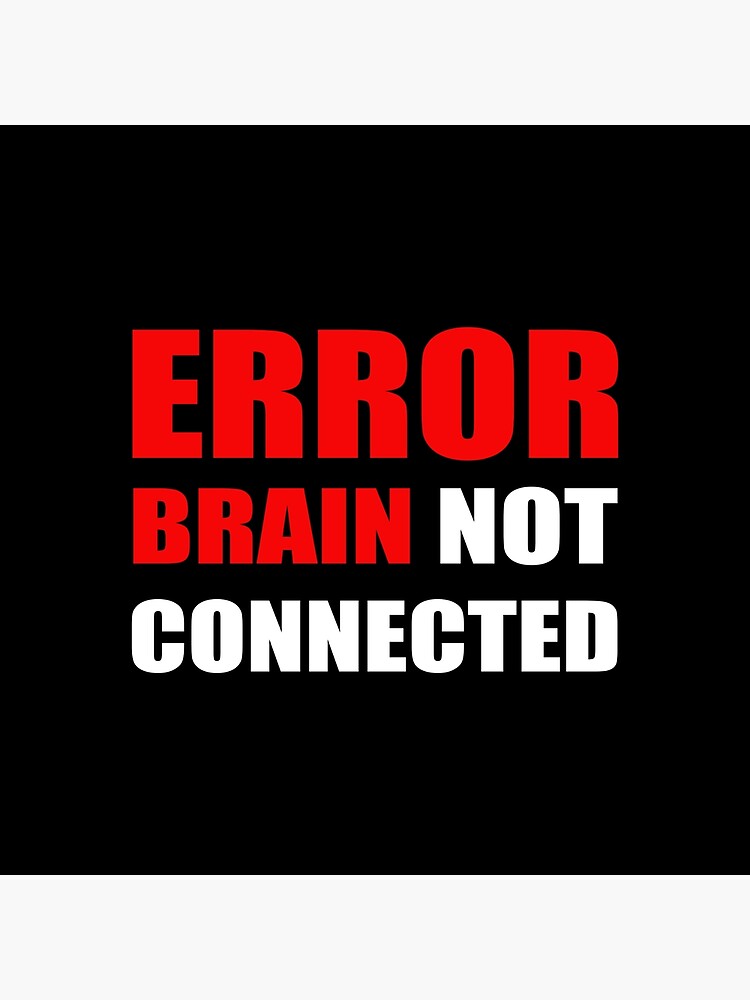 "ERROR brain not connected" Poster by KeepOnCoding | Redbubble