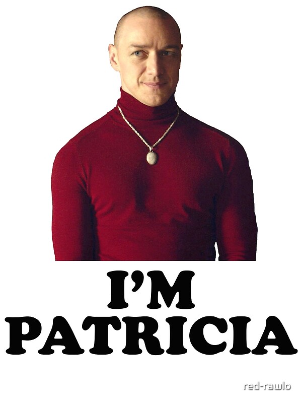 "Split - I'm Patricia" by red-rawlo | Redbubble