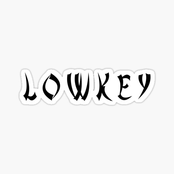 "lowkey" Sticker for Sale by heisennerd | Redbubble