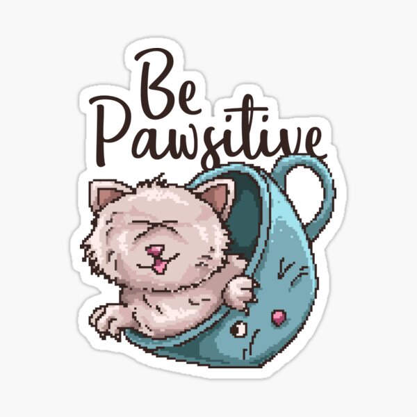 "Be Pawsitive Cat in Teacup Pun Wordplay Retro Pixel Art" Sticker for ...