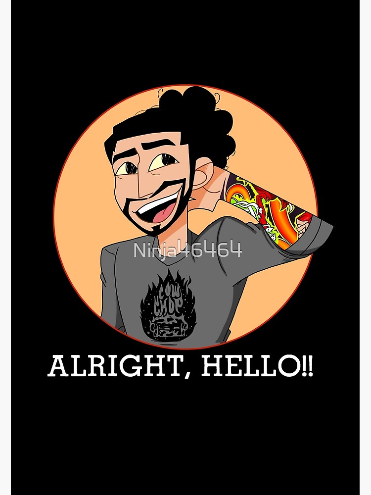 "ALRIGHT, HELLO!!" Poster for Sale by Ninja46464 | Redbubble