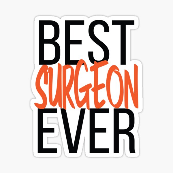 "Best Surgeon Ever" Sticker for Sale by ProjectX23 | Redbubble