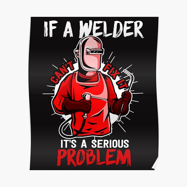 Funny Welding Posters | Redbubble
