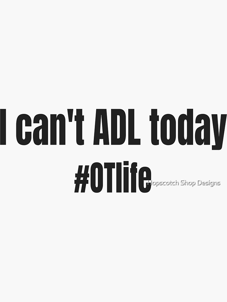 "Occupational Therapy Funny ADL OT Life Design for Occupational ...