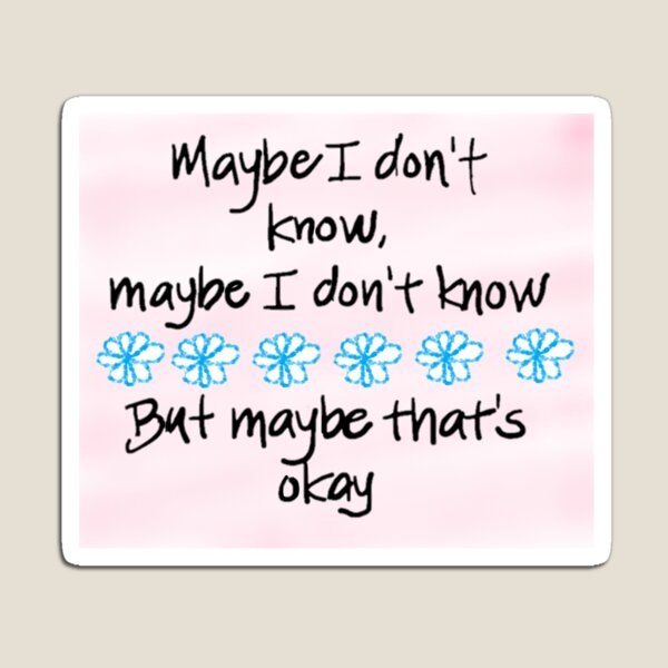 Maybe Idk Gifts & Merchandise | Redbubble