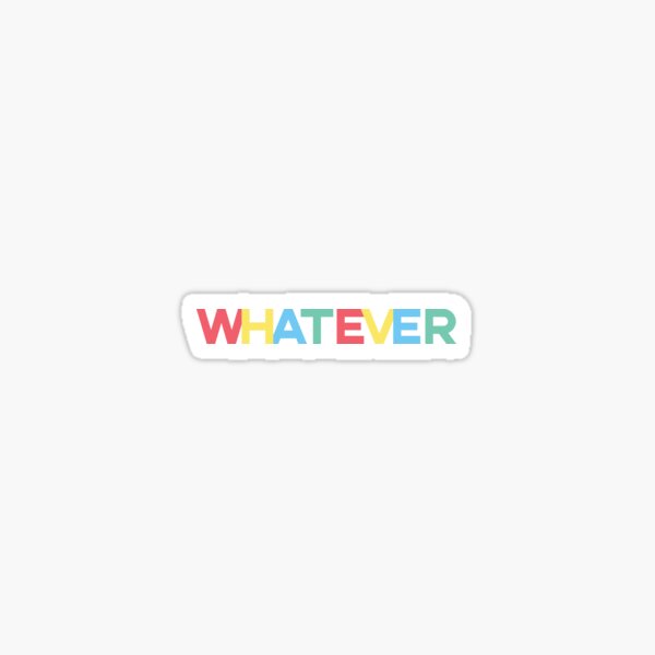 "Whatever" Sticker for Sale by laurailustra | Redbubble