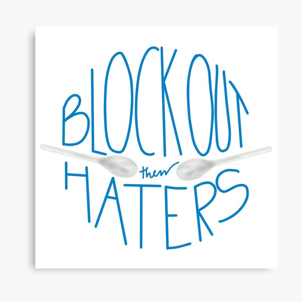 Blocking Out The Haters Gifts & Merchandise | Redbubble
